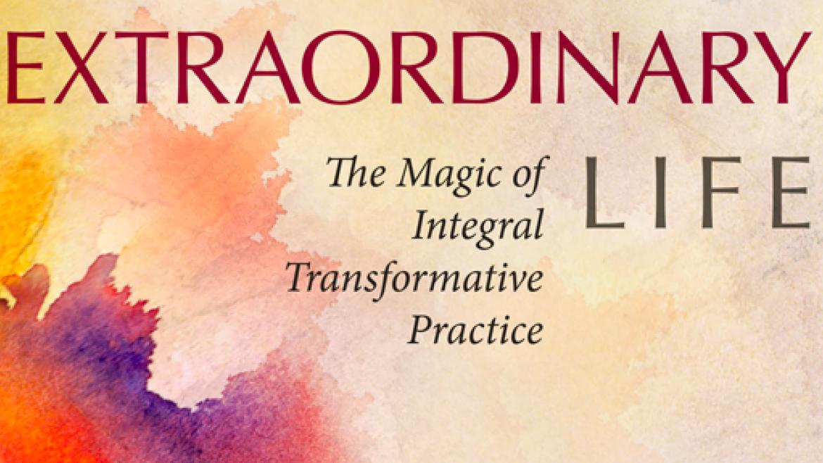 Announcing Living an Extraordinary Life: The Magic of Integral ...