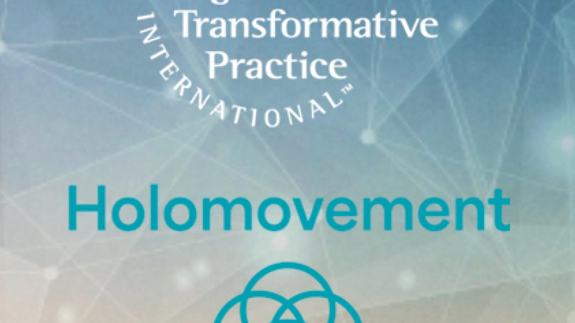 ITP Spotlight on Partners: The ITPI and Holomovement Collaboration | Integral Transformative ...