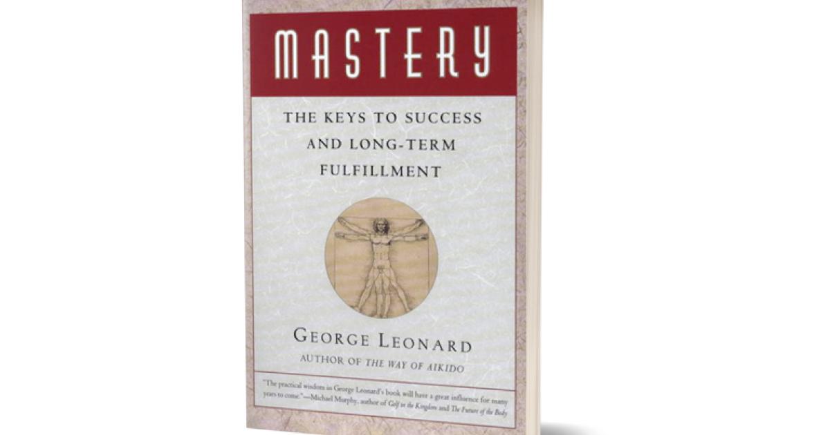 Mastery: The Keys to Success and Long-term Fulfillment